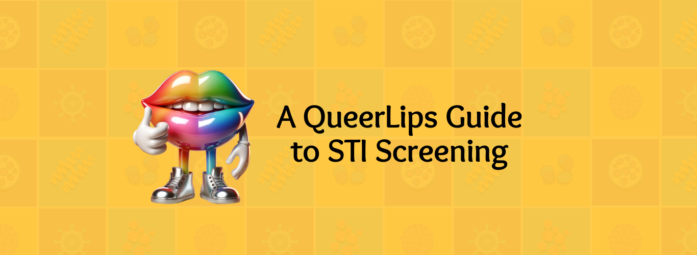 A QueerLips Guide to STI Screening - Safe Access